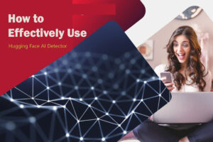 How to Effectively Use the Hugging Face AI Detector - Aitechtonic