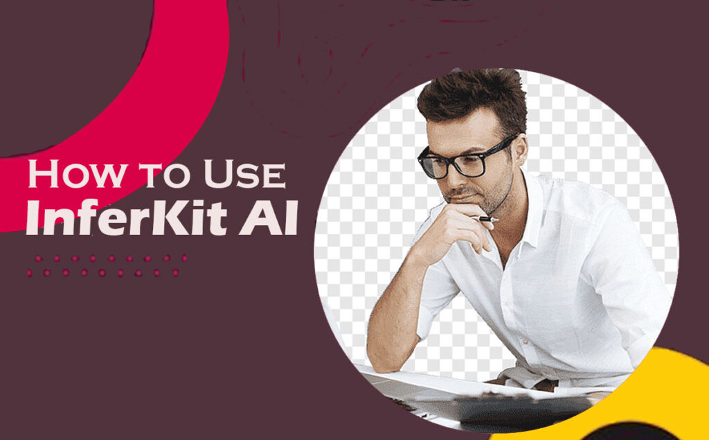 How to Use InferKit AI Effectively - Aitechtonic