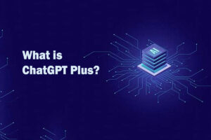 What is ChatGPT Plus? Features & Benefits - Aitechtonic