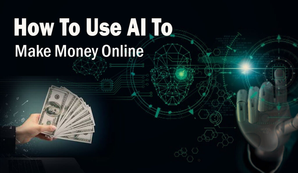 How To Use AI To Make Money Online: 18 Profitable Strategies and Best AI Tools - Aitechtonic