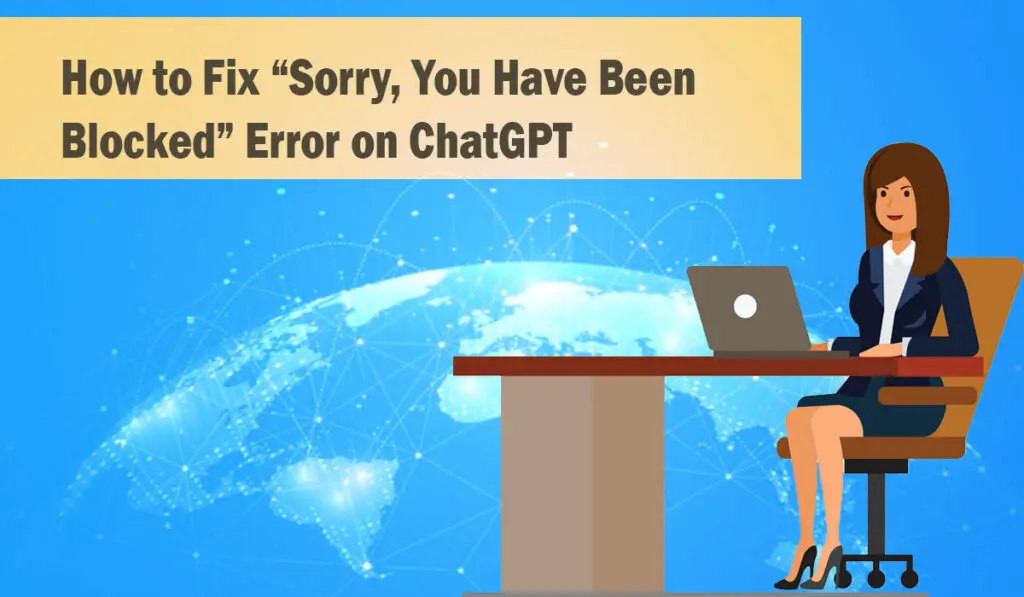 How to Fix “Sorry, You Have Been Blocked” Error on ChatGPT - Aitechtonic How to Fix “Sorry, You Have Been Blocked” Error on ChatGPT - Aitechtonic