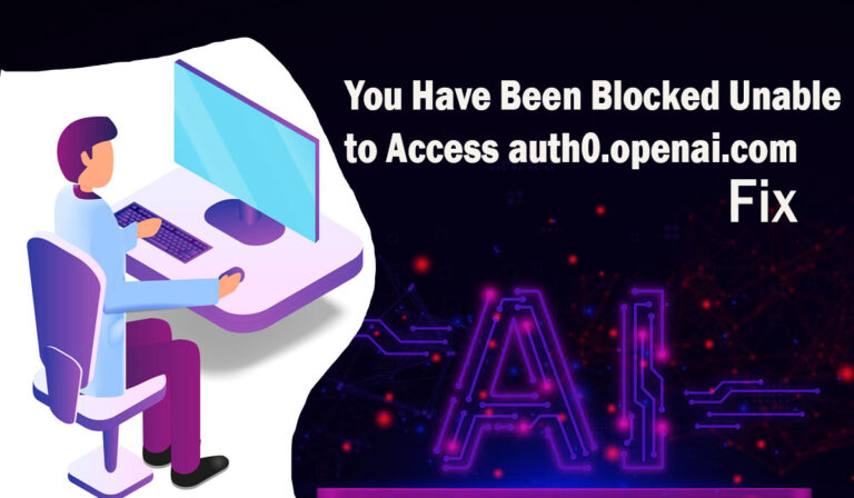 You Have Been Blocked Unable to Access auth0.openai.com Fix - Aitechtonic