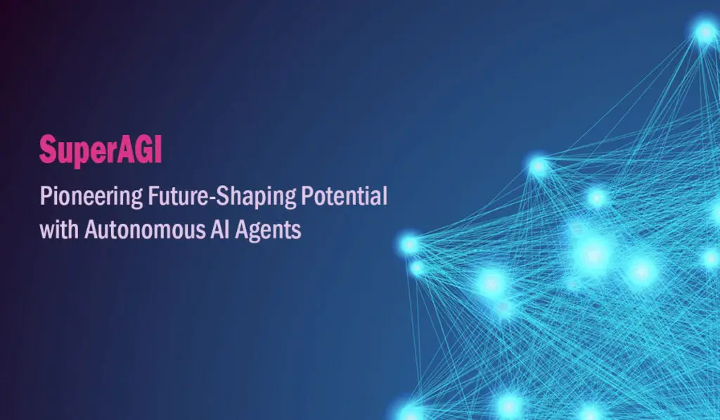 Superagi Pioneering Future Shaping Potential With Autonomous Ai Agents Aitechtonic 2423