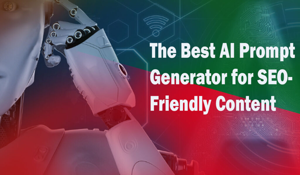 The Best AI Prompt Generator for SEO-Friendly Content - Aitechtonic