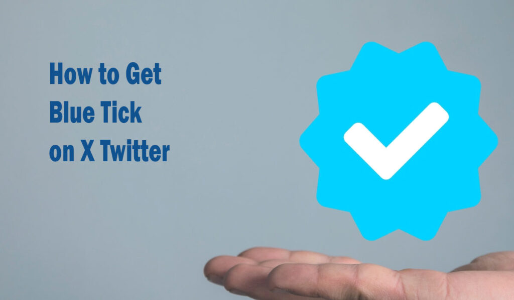 Attain a Blue Tick on X Twitter: Your Ultimate Guide - Aitechtonic