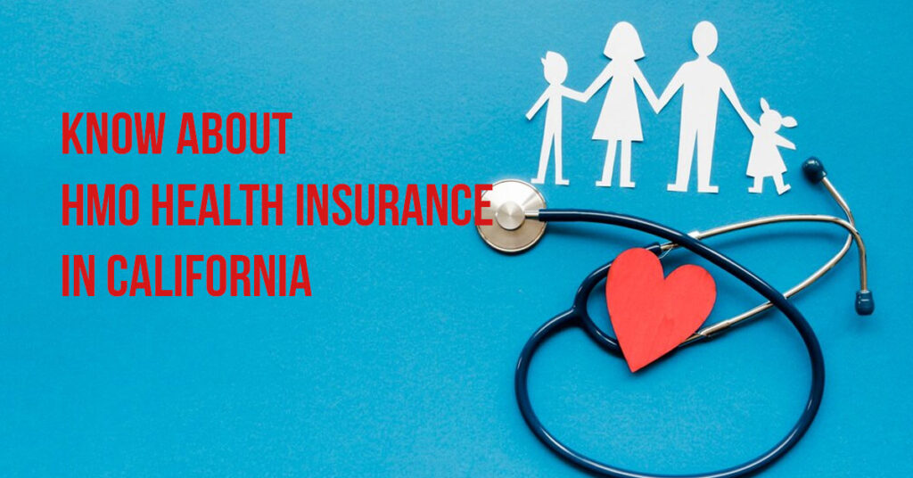 Exploring HMO Health Insurance in California: A Comprehensive Guide ...