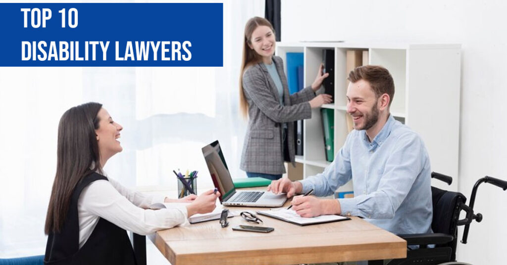Expert Legal Assistance: Top 10 Disability Lawyers to Serve Your Needs ...