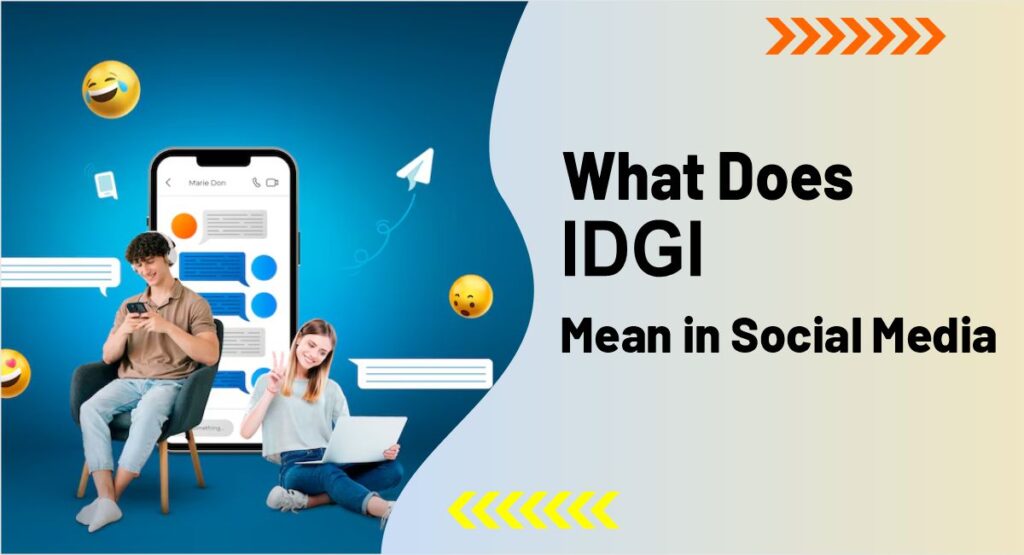 What Does ‘IDGI’ Mean on Social Media? - Aitechtonic