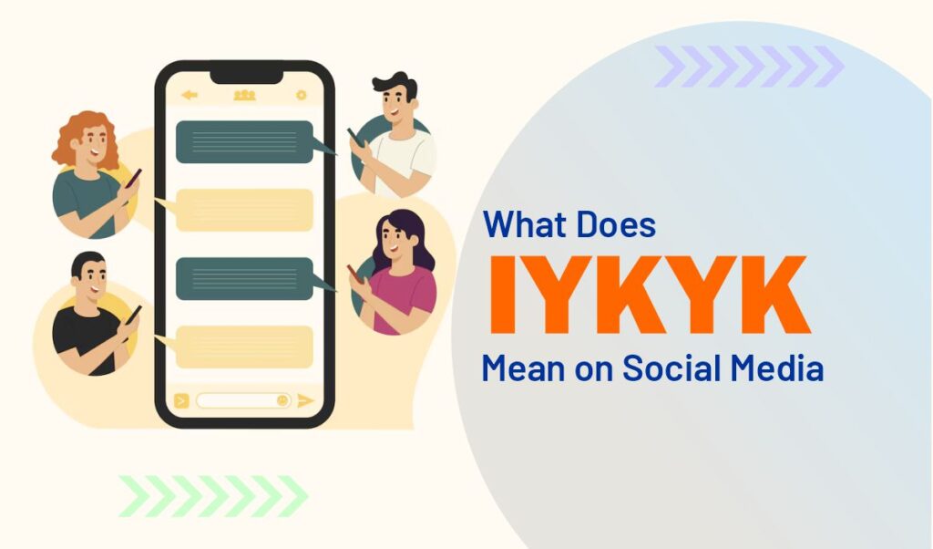 What Does IYKYK Mean on Social Media? - Aitechtonic