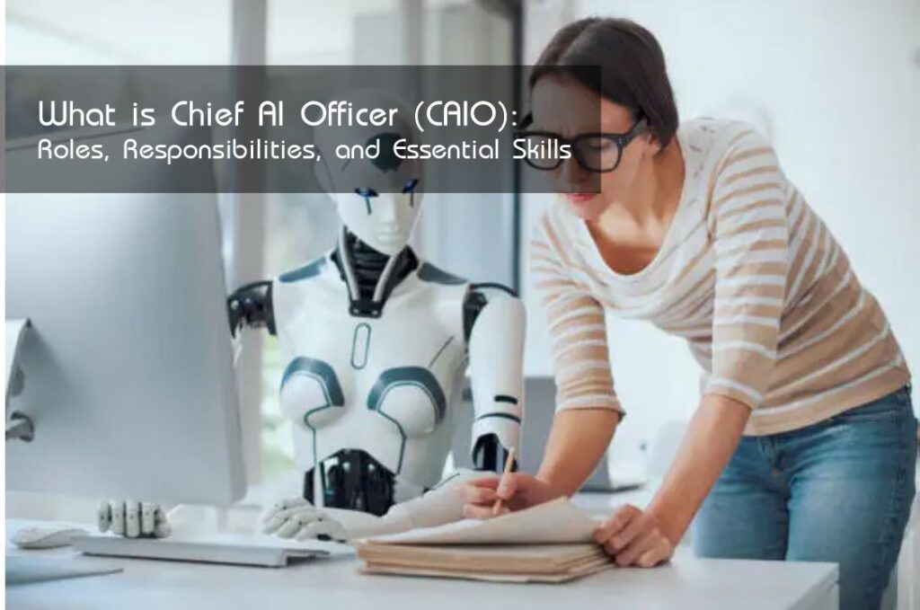What is Chief AI Officer (CAIO) Role, Skills & Future - Aitechtonic